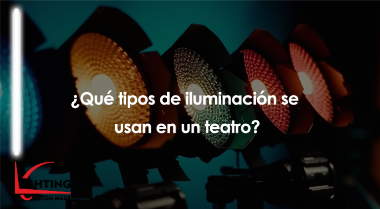 ¿Qué tipos de Iluminación se usan en un teatro?
